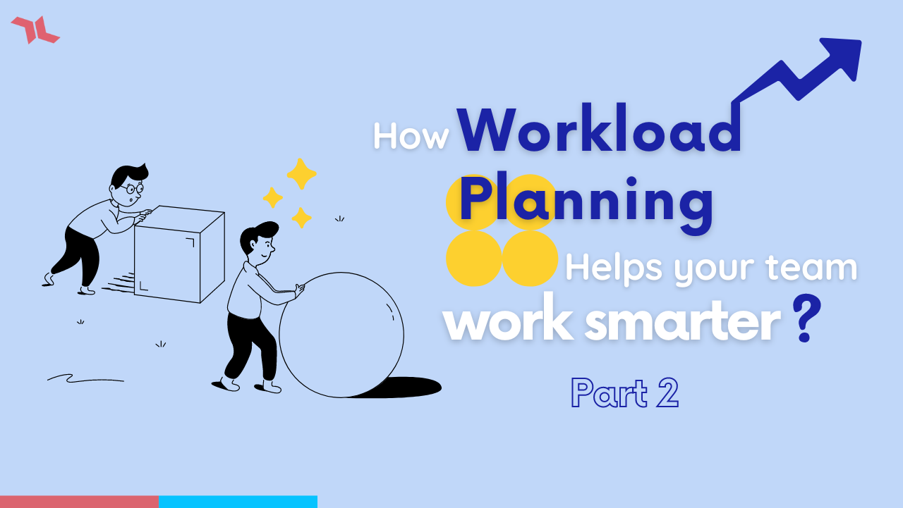 How workload planning helps your team work smarter - Part 2 - Jaanga ...